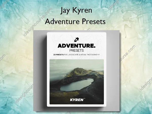 Download Adventure Presets – Jay Kyren – iDesign Course